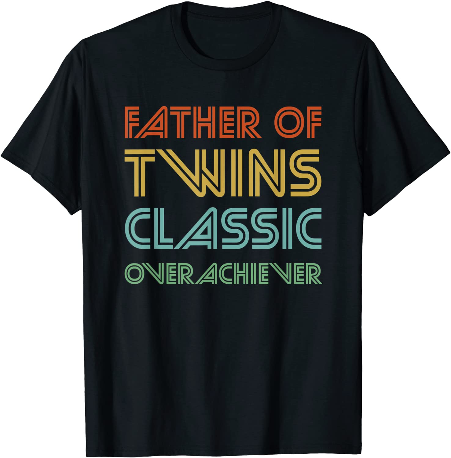 Father Of Twins Classic Overachiever Father Of Twins Classic Overachiever