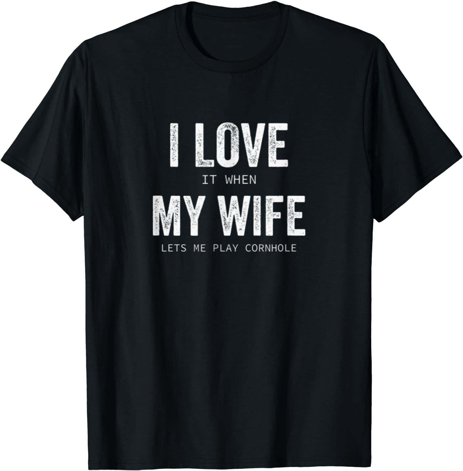 I Love It When My Wife Lets Me Play Cornhole Husband T
