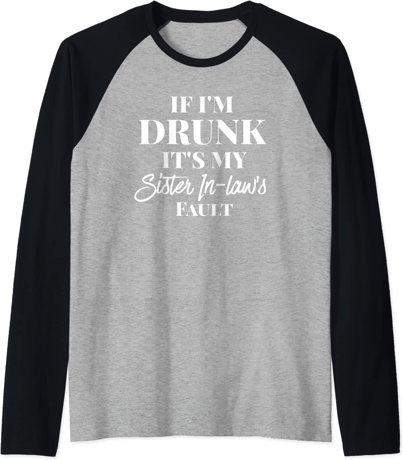 If I m Drunk It s My Sister in laws Fault